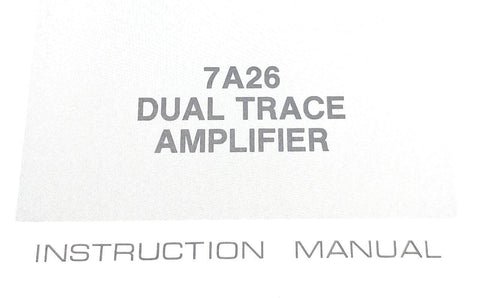 Tektronix 7A26 Dual Trace Amplifier Instruction Manual